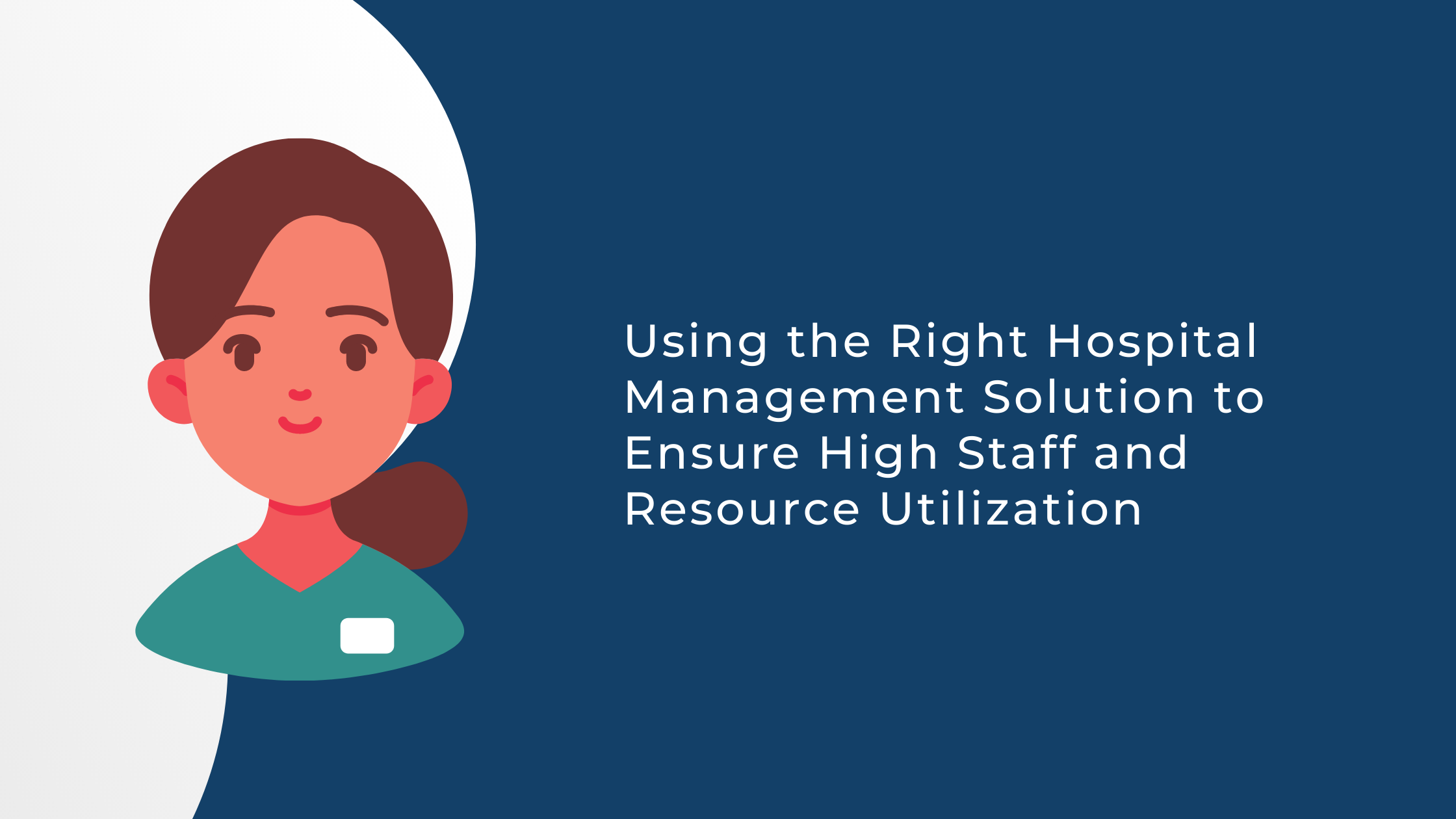 Using the Right Hospital Management Solution to Ensure High Staff and ...