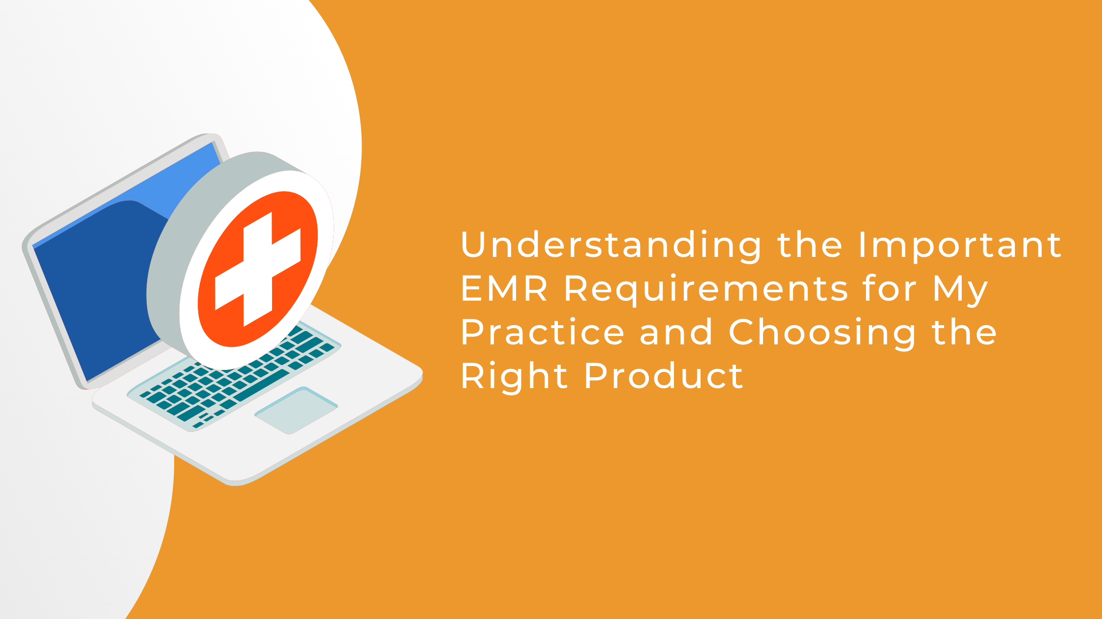 Understanding the Important EMR Requirements for My Practice and ...