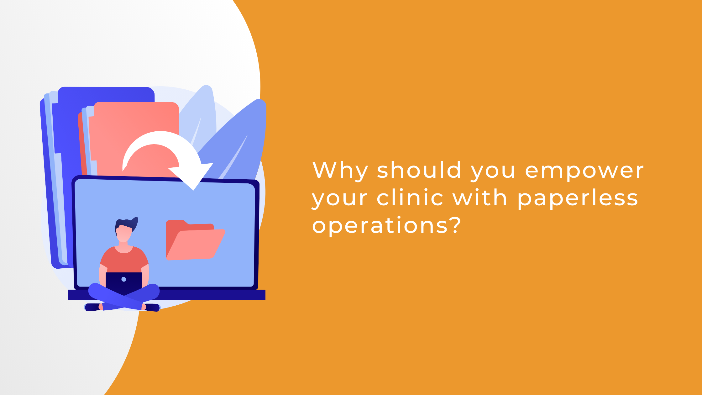 Why Should You Empower Your Clinic With Paperless Operations?