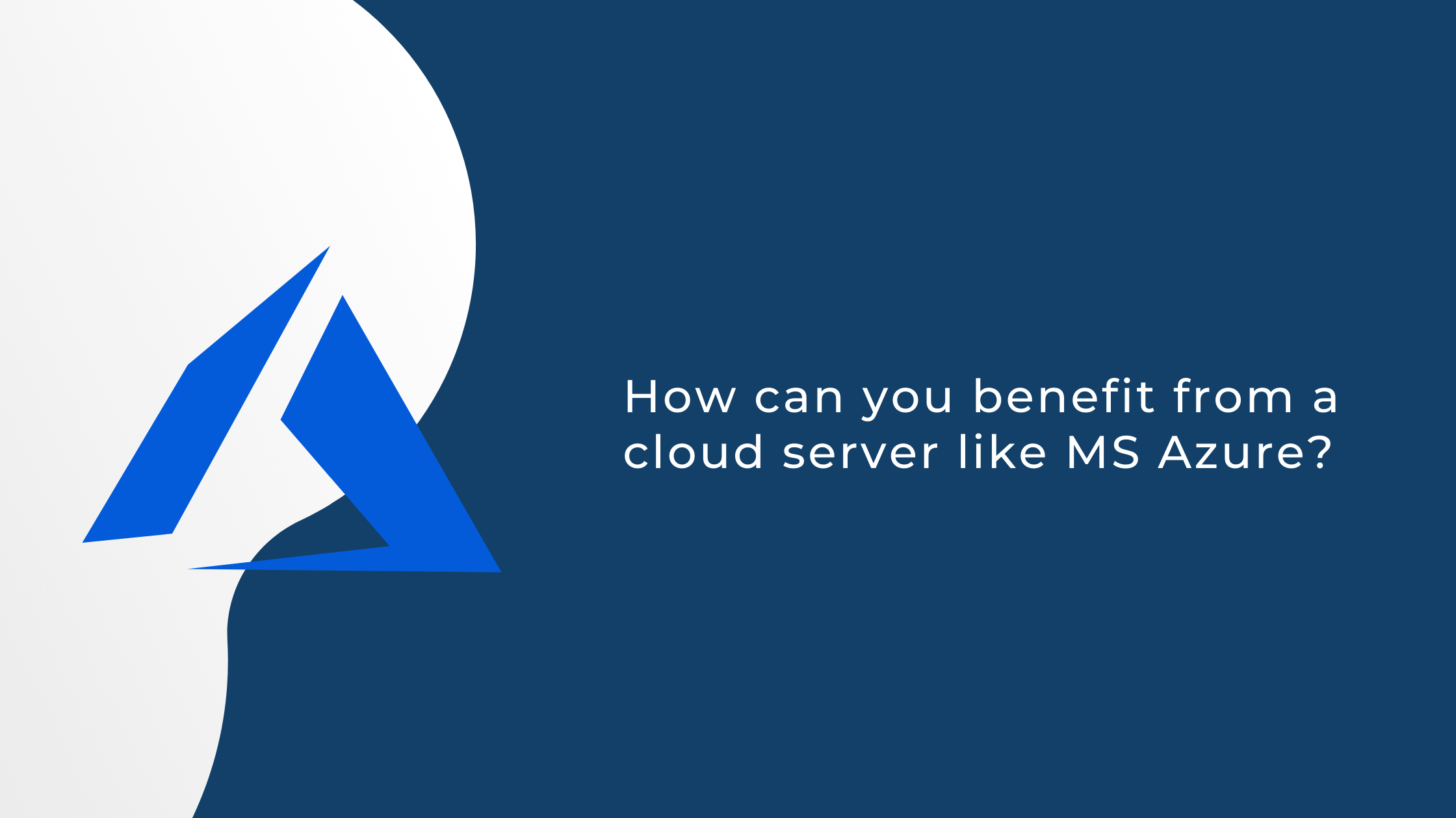 How Can You Benefit From a Cloud Server Like MS Azure?