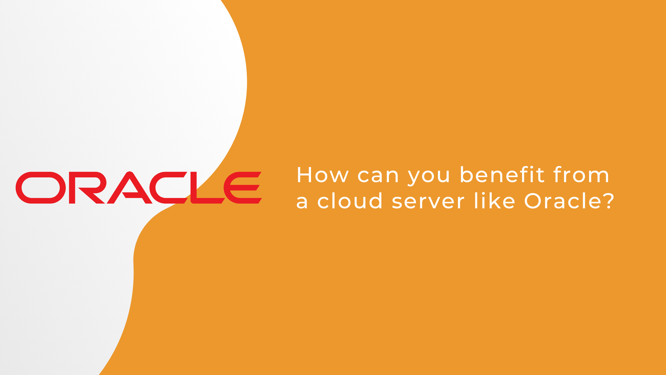 How Can You Benefit From a Cloud Server like Oracle?